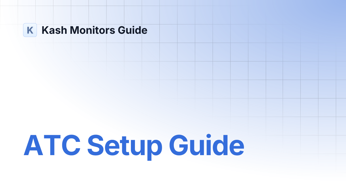 ATC Setup Guide | Kash Monitors Guide